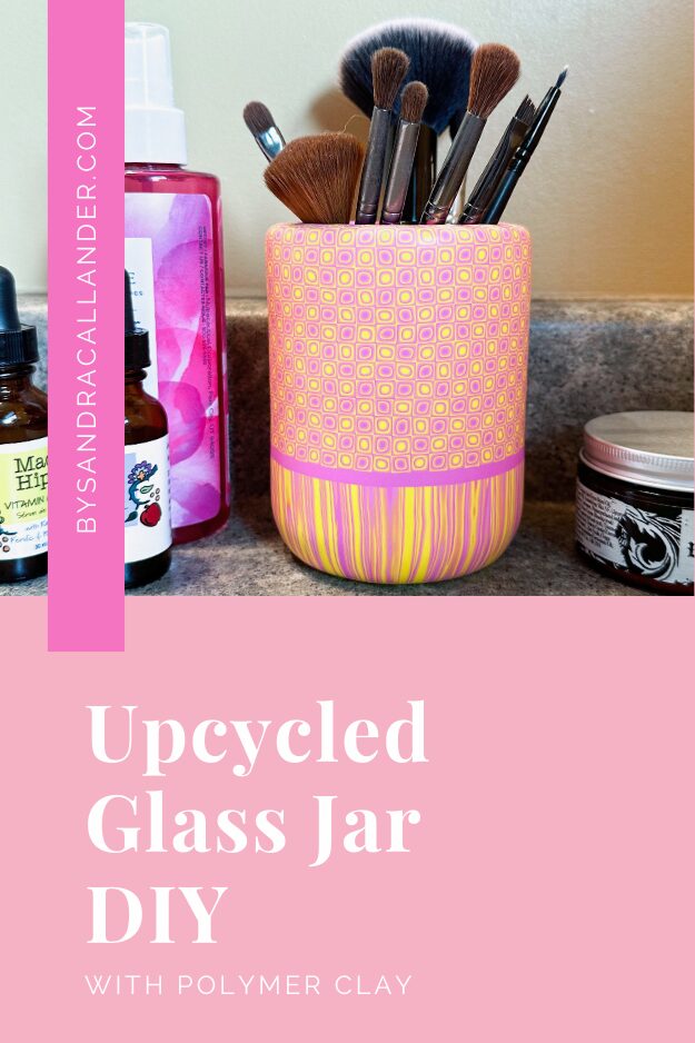 Upcycled Glass Jar DIY with Polymer Clay Cane Veneer - Sandra Callander
