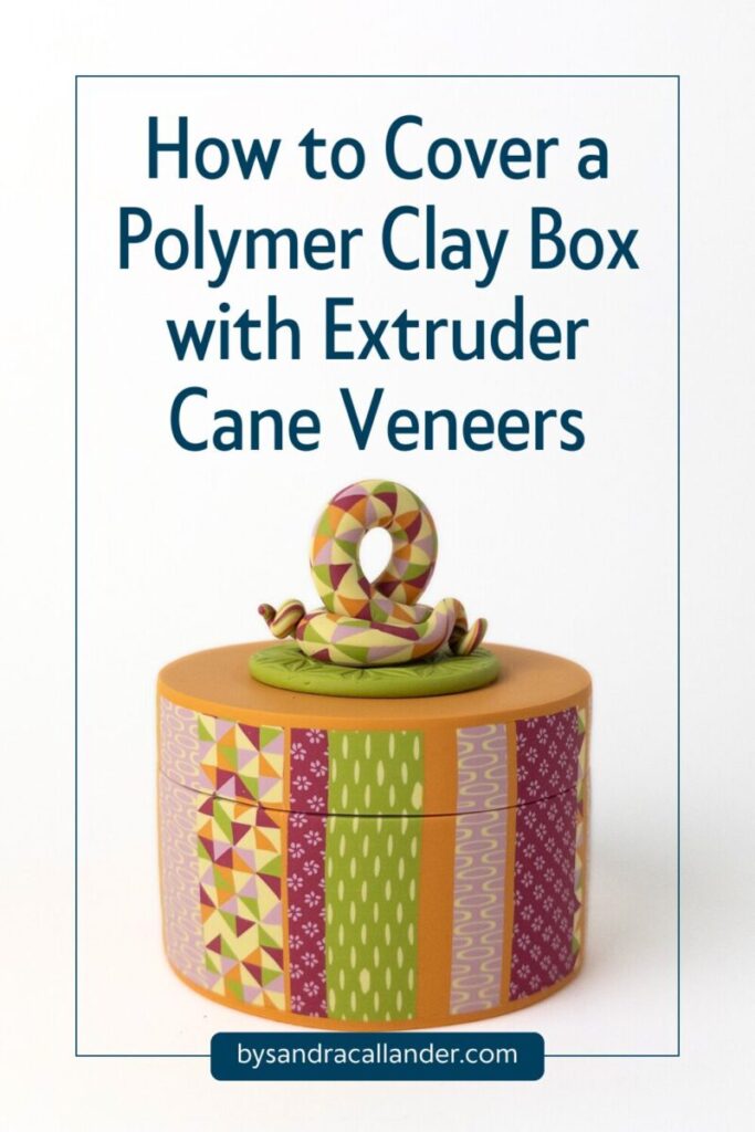 How to Cover a Polymer Clay Box with Extruder Cane Veneers - Sandra ...