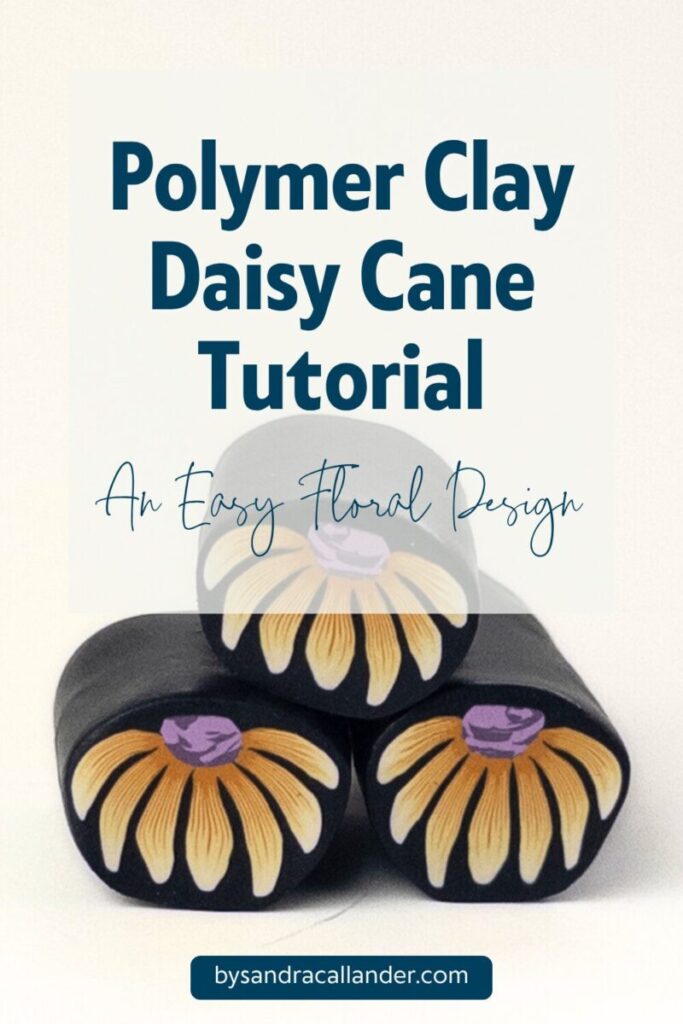 Polymer Clay Daisy Cane Tutorial: An Easy Floral Design - Sandra Callander